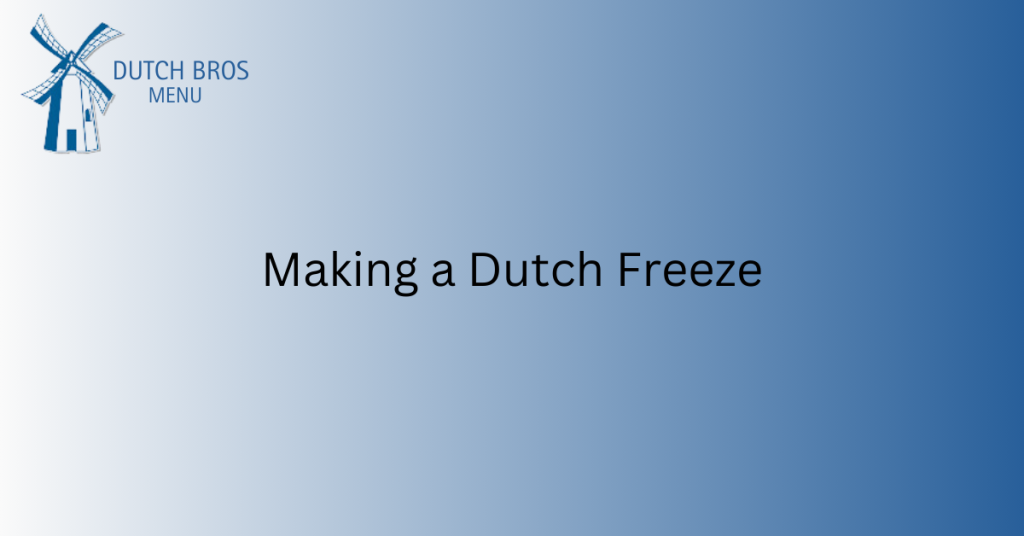 Making a Dutch Freeze - Dutch Bros Menu