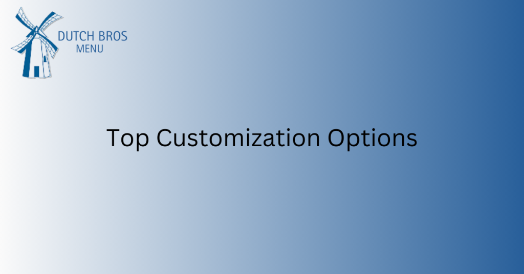 Top Customization Options - Dutch Bros Menu