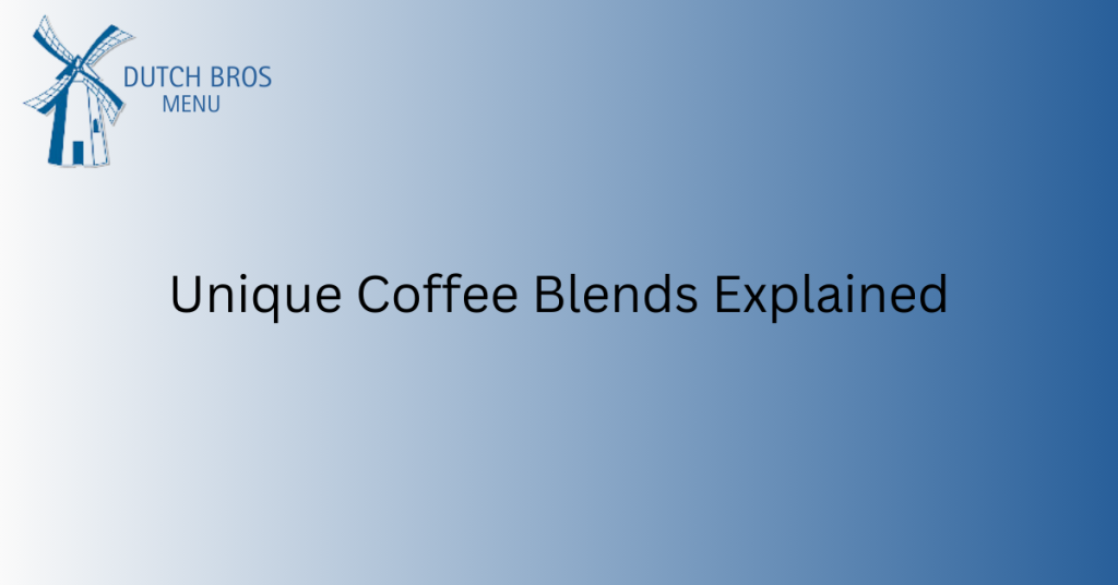 Unique Coffee Blends Explained - Dutch Bros Menu